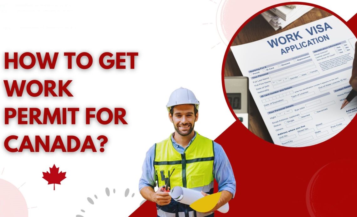 Complete Guide on How to Get Canada Work permit - TeeGeeWeb